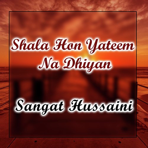 Shala Hon Yateem Na Dhiyan - Song Download from Shala Hon Yateem Na ...
