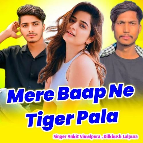 Mere Baap Ne Tiger Paala - Song Download from Mere Baap Ne Tiger Paala ...