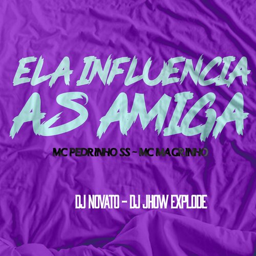 Ela Influência As Amiga (feat. MC Pedrinho SS & Mc Magrinho) Lyrics ...