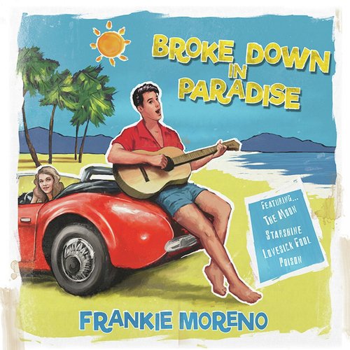 Broke Down In Paradise Lyrics - Frankie Moreno - Only on JioSaavn