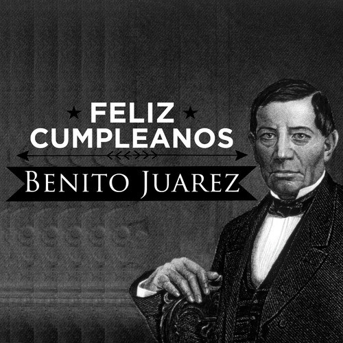 Feliz Cumpleanos Benito Juarez Songs Download - Free Online Songs ...