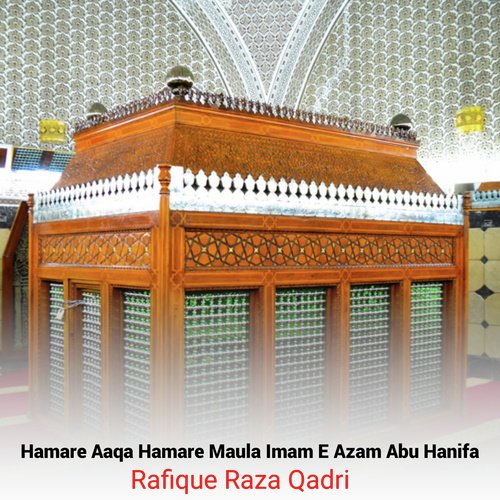 Hamare Aaqa Hamare Maula Imam E Azam Abu Hanifa Songs Download - Free ...