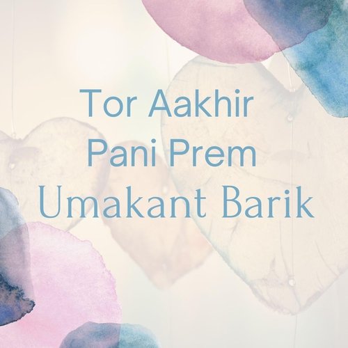 Tor Aakhir Pani Prem Songs Download - Free Online Songs @ JioSaavn
