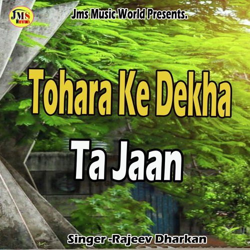 Tohara Ke Dekha Ta Jaan Songs Download - Free Online Songs @ JioSaavn