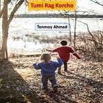 Tumi Rag Korcho - Song Download from Tumi Rag Korcho @ JioSaavn