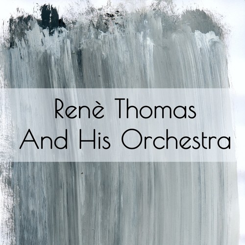 Renè Thomas: Renè Thomas And His Orchestra Songs Download - Free Online ...