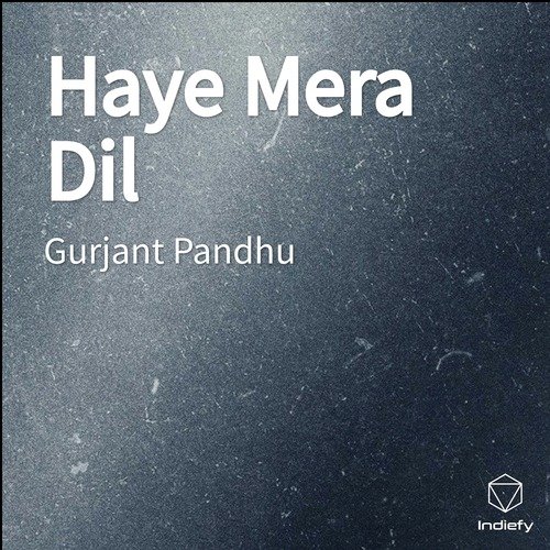Haye Mera Dil - Song Download from Haye Mera Dil @ JioSaavn