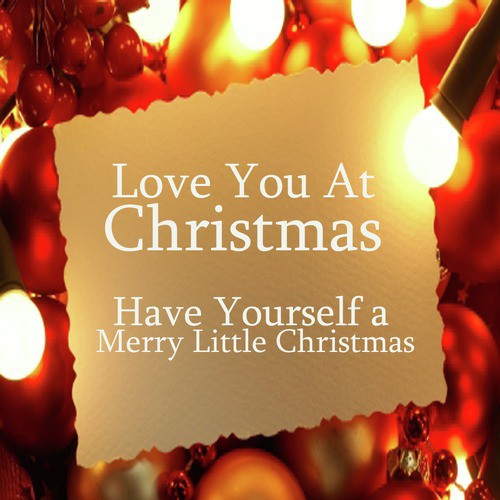 Love You At Christmas Time: Have Yourself A Merry Little Christmas ...