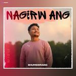 NAGIRW ANG - Song Download from NAGIRW ANG @ JioSaavn