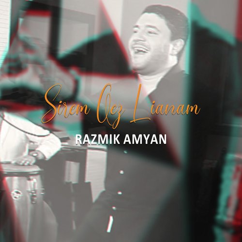 Sirem Qez, Lianam Lyrics - Sirem Qez, Lianam - Only on JioSaavn