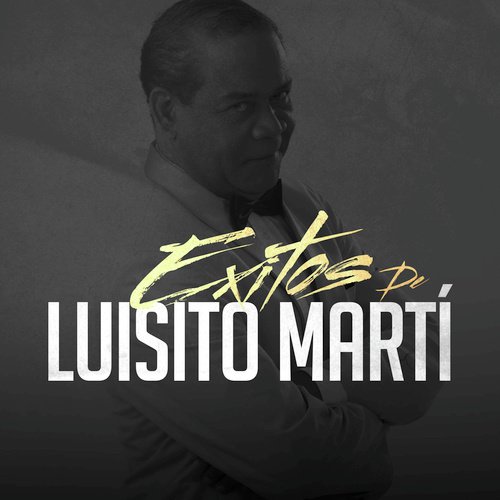 Éxitos De Luisito Martí Songs Download - Free Online Songs @ JioSaavn