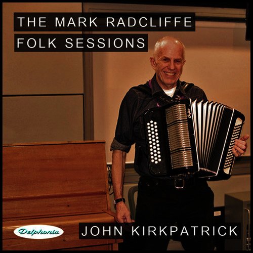 The Mark Radcliffe Folk Sessions: John Kirkpatrick (Live) Songs ...