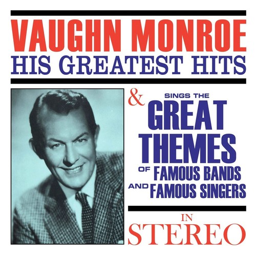 Vaughn Monroe: His Greatest Hits & Sings The Great Themes Of Famous ...