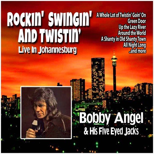 Rockin', Swingin' And Twistin : Bobby Angel And His Five Eyed Jacks ...