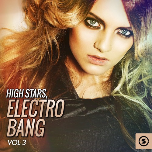 High Stars: Electro Bang, Vol. 3 Songs Download - Free Online Songs ...