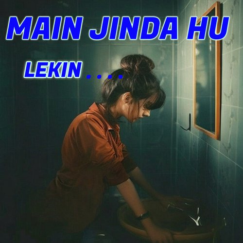 MAIN JINDA HU LEKIN - Song Download from MAIN JINDA HU LEKIN @ JioSaavn