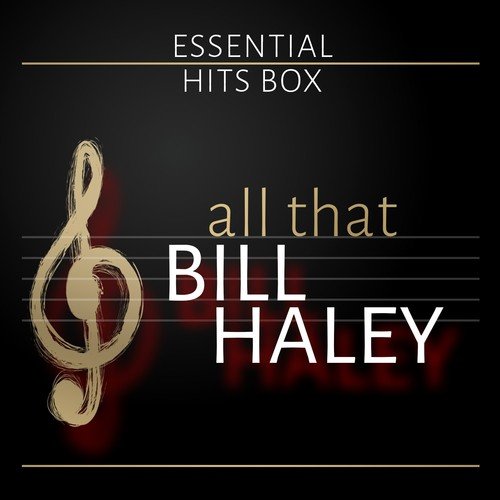 All That Bill Haley (Bill Haley - Essential Hits Box) Songs, Download ...
