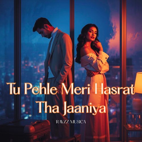 Tu Pehle Meri Hasrat Tha Jaaniya Songs Download - Free Online Songs ...