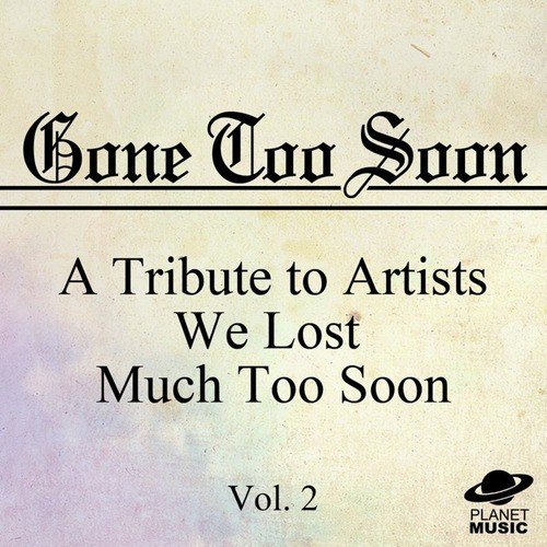 Gone Too Soon: A Tribute To Artists We Lost Much Too Soon, Vol. 2 Songs ...