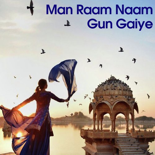 Man Raam Naam Gun Gaiye Songs Download - Free Online Songs @ JioSaavn