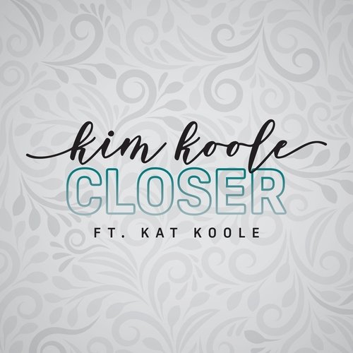 Closer (feat. Kat Koole) Lyrics - Kim Koole - Only on JioSaavn