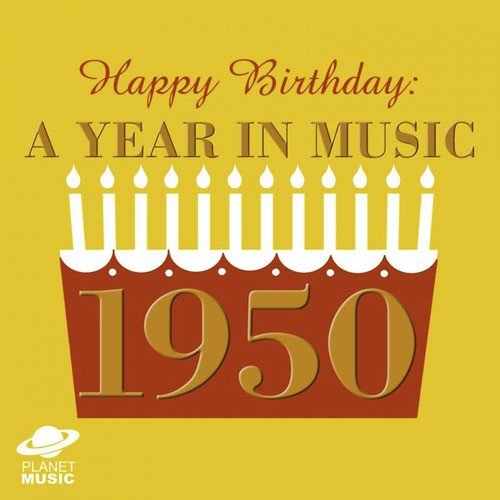 Happy Birthday: A Year In Music 1950 Songs Download - Free Online Songs ...