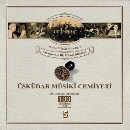 Üsküdar Musıki Cemiyeti / Büyük Musıki Mirasımız / Türkiye'nin Musıki Mektebi Vol. 5 (Üsküdar ...