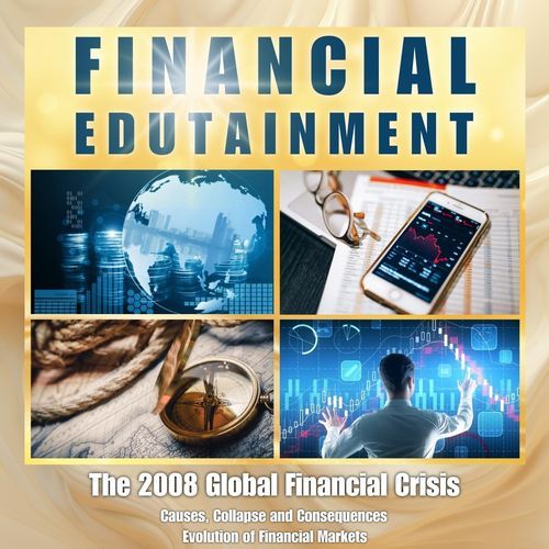 The 2008 Global Financial Crisis: Causes, Collapse And Consequences ...