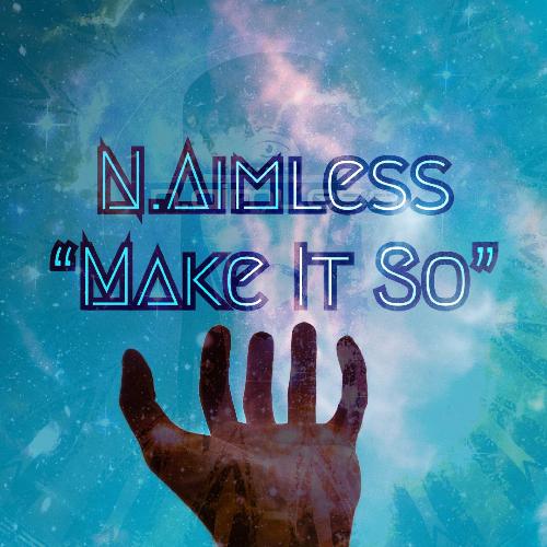 Make It So Lyrics - N.Aimless - Only on JioSaavn