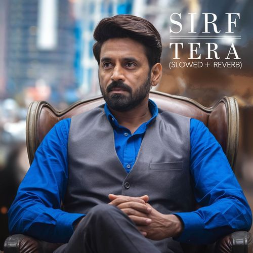 Sirf Tera (Slowed + Reverb) Songs Download - Free Online Songs @ JioSaavn