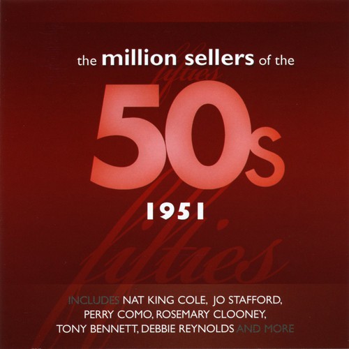 The Million Sellers Of The 50's - 1951 Songs Download - Free Online ...