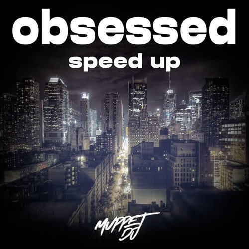 Obsessed (speed Up) (Remix) Lyrics - obsessed (speed up) [Remix] - Only ...