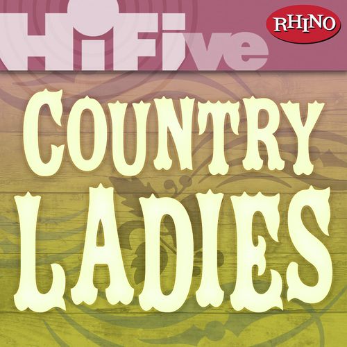 Rhino Hi-Five: Country Ladies Songs Download - Free Online Songs @ JioSaavn