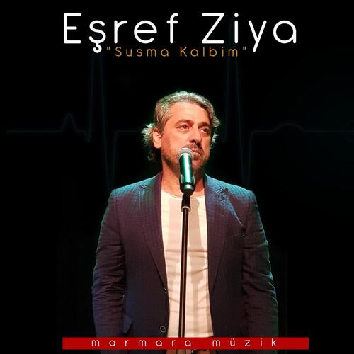 Susma Kalbim Lyrics - Eşref Ziya - Only on JioSaavn