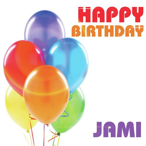 Happy Birthday Jami Songs Download - Free Online Songs @ JioSaavn