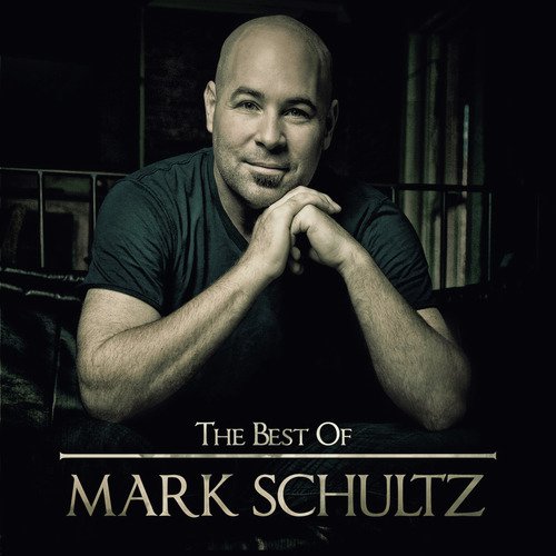 The Best Of Mark Schultz Songs Download - Free Online Songs @ JioSaavn
