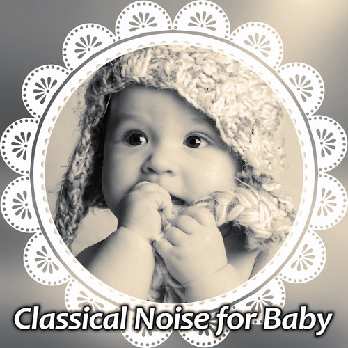 Classical Noise For Baby – Music For Children, Brilliant Songs, Easy ...