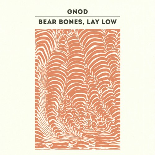 Gnod / Bear Bones, Lay Low Split Songs Download - Free Online Songs ...