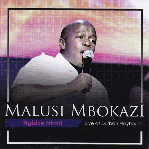 Ngisize Nkosi (Live) - Song Download from Ngisiza Nkosi Live at Durban Playhouse @ JioSaavn
