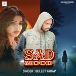 Sad Mood - Song Download from Sad Mood @ JioSaavn