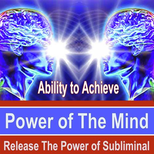 Ability To Achieve Power Of The Mind - Release The Power Of Subliminal ...