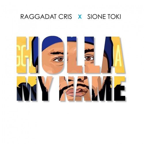 Holla My Name Lyrics - Raggadat Cris - Only on JioSaavn