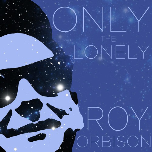 Only The Lonely - Hits And Rarities Of The Great Roy Orbison Songs ...