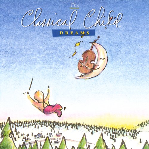 The Classical Child DREAMS Songs Download - Free Online Songs @ JioSaavn