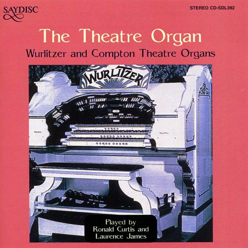 The Theatre Organ - Wurlitzer And Compton Theatre Organs Songs Download ...