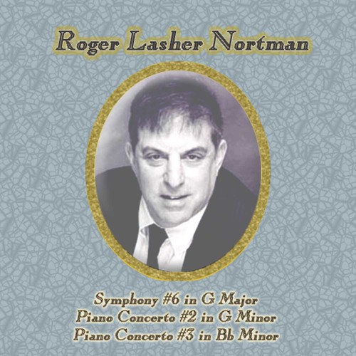 Roger Lasher Nortman: Symphony No. 6, Piano Concertos Nos. 2 & 3 Songs ...