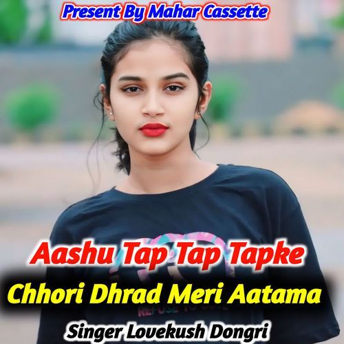 Aashu Tap Tap Tapke Chhori Dhrad Meri Aatama Songs Download - Free Online Songs @ JioSaavn