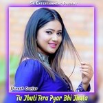 Tu Jhuti Tera Pyar Bhi Jhuta - Song Download from Tu Jhuti Tera Pyar ...