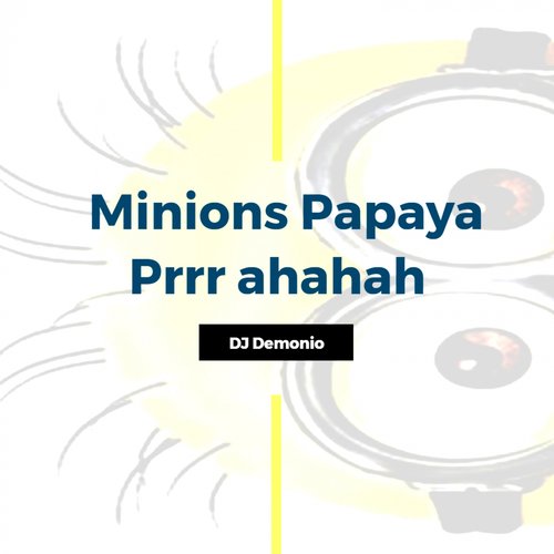 Minions Papaya (Prrr ahahah)