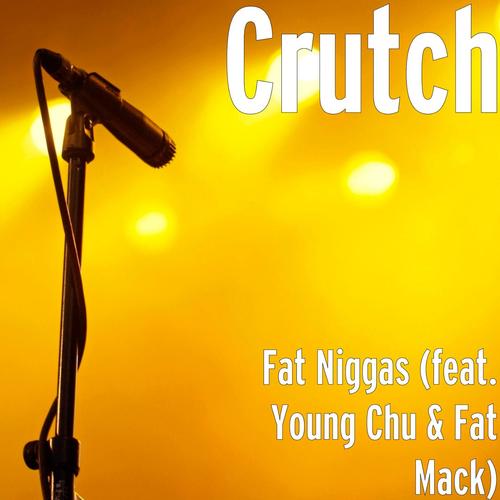Fat Niggas (feat. Fat Mack & Young Chu) - Song Download from Fat Niggas ...